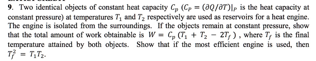 SOLVED: 9. Two identical objects of constant heat capacity Cp (Cp = (Q/Î”T)|p is the heat ...