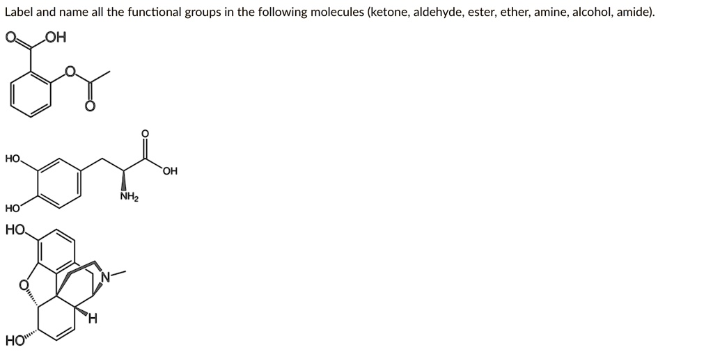Label and name all the functional groups in the following molecules ...