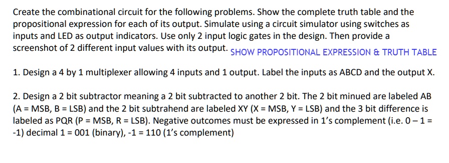 SOLVED: Create the combinational circuit for the following problems. Show the complete truth ...