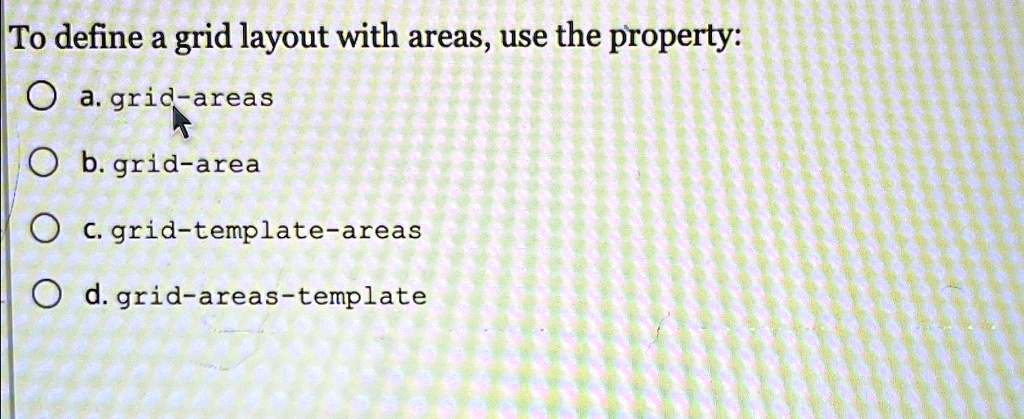 to define a grid layout with areas use the property a grid areas b grid ...