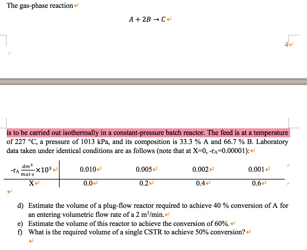 SOLVED: The gas-phase reaction A + 2BC is to be carried out isothermally in a constant-pressure ...