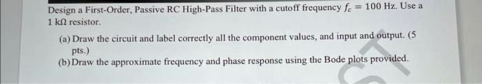 SOLVED: Design a First-Order,Passive RC High-Pass Filter with a cutoff ...