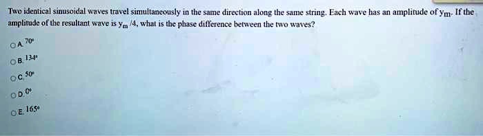 SOLVED: Two identical sinusoidal waves travel simultaneously in the same direction along the ...