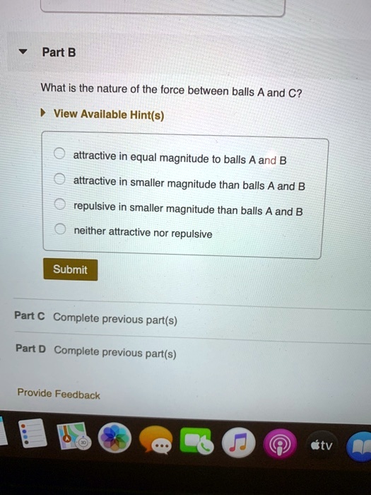 SOLVED: Part B What is the nature of the force between balls A and C ...