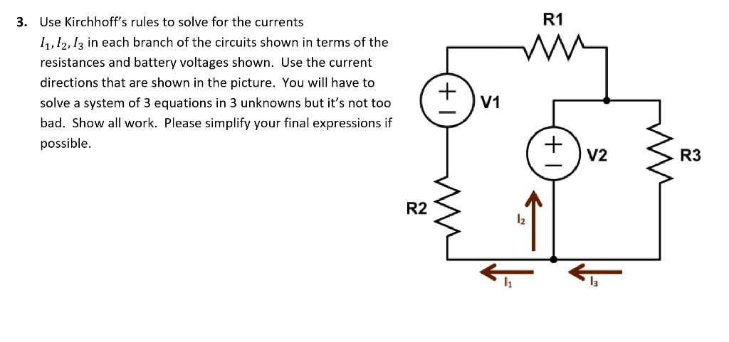 SOLVED: Use Kirchhoff's rules to solve for the currents I1, I2, and I3 in each branch of the ...