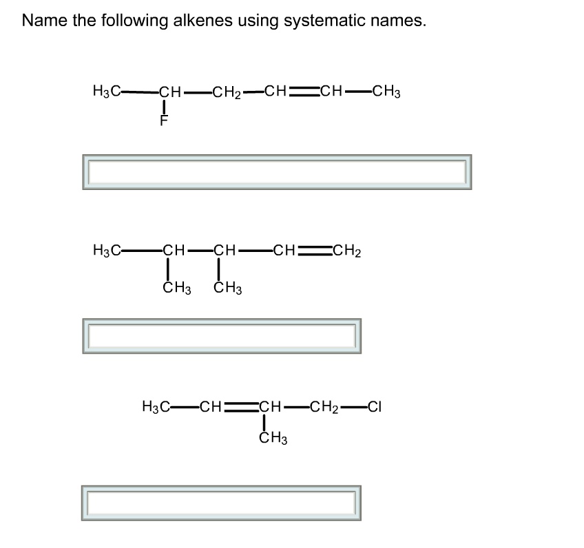 SOLVED: Name the following alkenes using systematic names. HaC CH CHz CHS=CH CHz HaC CHCH CH ...