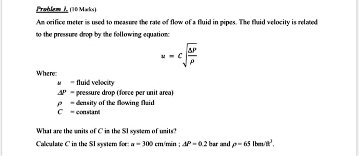 An orifice meter is used to measure the rate of flow of a fluid in ...