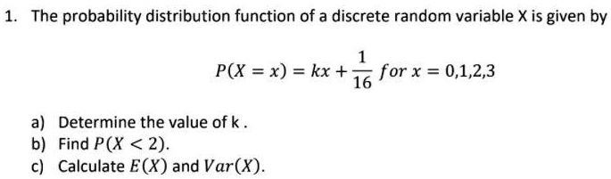 SOLVED: The probability distribution function of a discrete random variable X is given by P(X =x ...