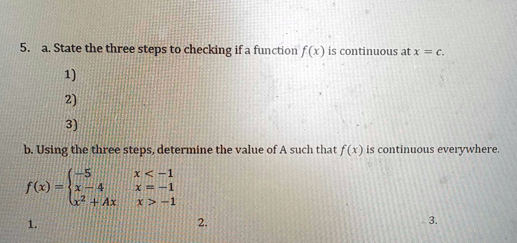 Solved 5 A State The Three Steps To Checking If A Function F X Is Continuous At X C 1 2 3