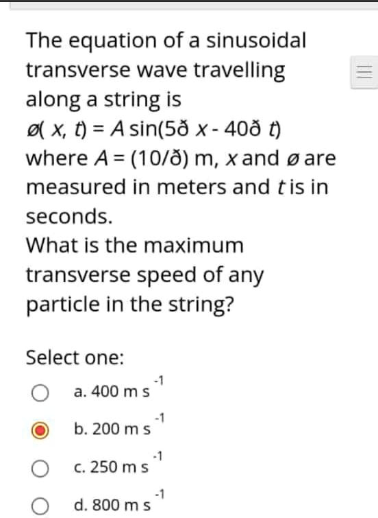 The equation of a sinusoidal transverse wave travelling along a string is ϕ(x, t) = A sin(5ô x ...