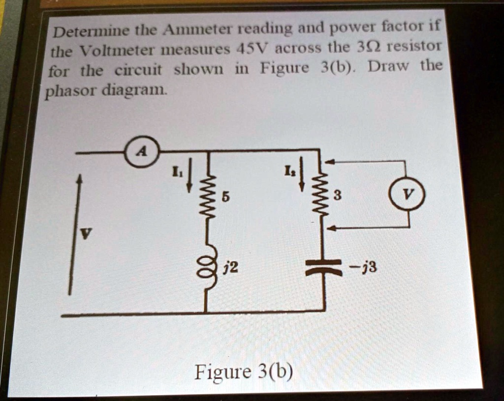 Determine the Ammeter reading and power factor if the Voltmeter ...