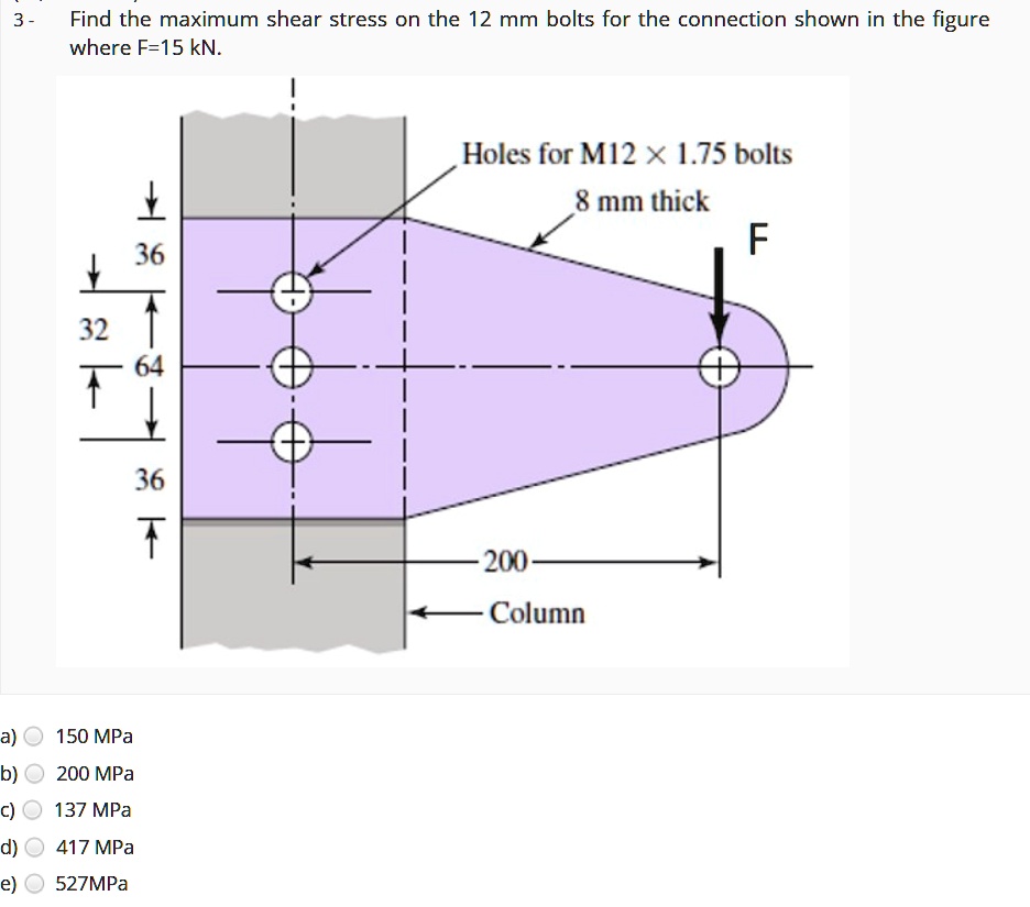 3- Find the maximum shear stress on the 12 mm bolts for the connection ...