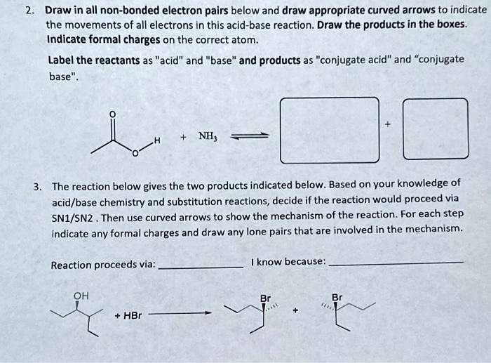 SOLVED:Draw in all non-bonded electron pairs below and draw appropriate curved arrows to ...