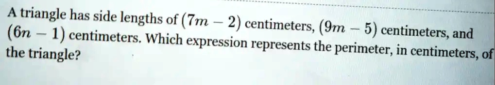 A triangle has side lengths of (7m - 2) centimeters, (9m - 5 ...