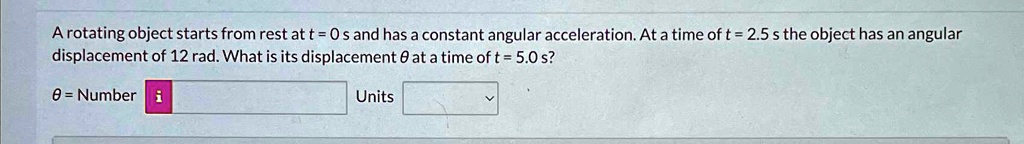 SOLVED: A rotating object starts from rest at t = 0s and has a constant angular acceleration. At ...