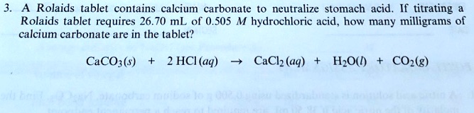 SOLVED: A Rolaids tablet contains calcium carbonate to neutralize ...