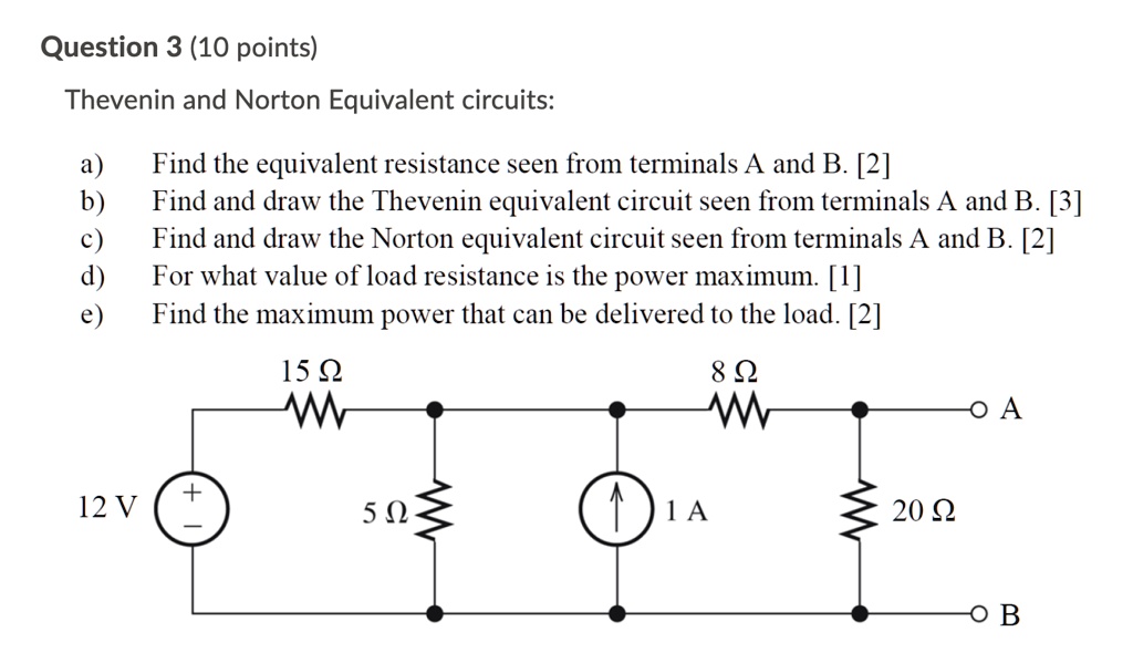 SOLVED: Question 3 (10 points) Thevenin and Norton Equivalent circuits: Find the equivalent ...