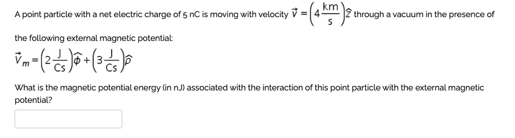 SOLVED: A point particle with a net electric charge of 5 nC is moving ...