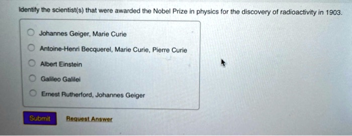 SOLVED: Identity the scientist(s] that were awarded the Nobel Prize in ...