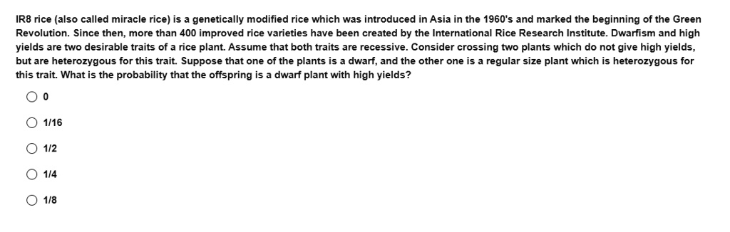 SOLVED: IR8 rice (also called miracle rice) is genetically modified ...