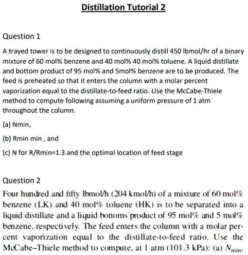 SOLVED: Distillation Tutorial 2 Question 1 A trayed tower is to be designed to continuously ...