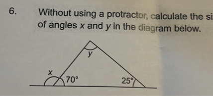 SOLVED: 6. Without using a protractor, calculate the si of angles x and y in the diagram below.