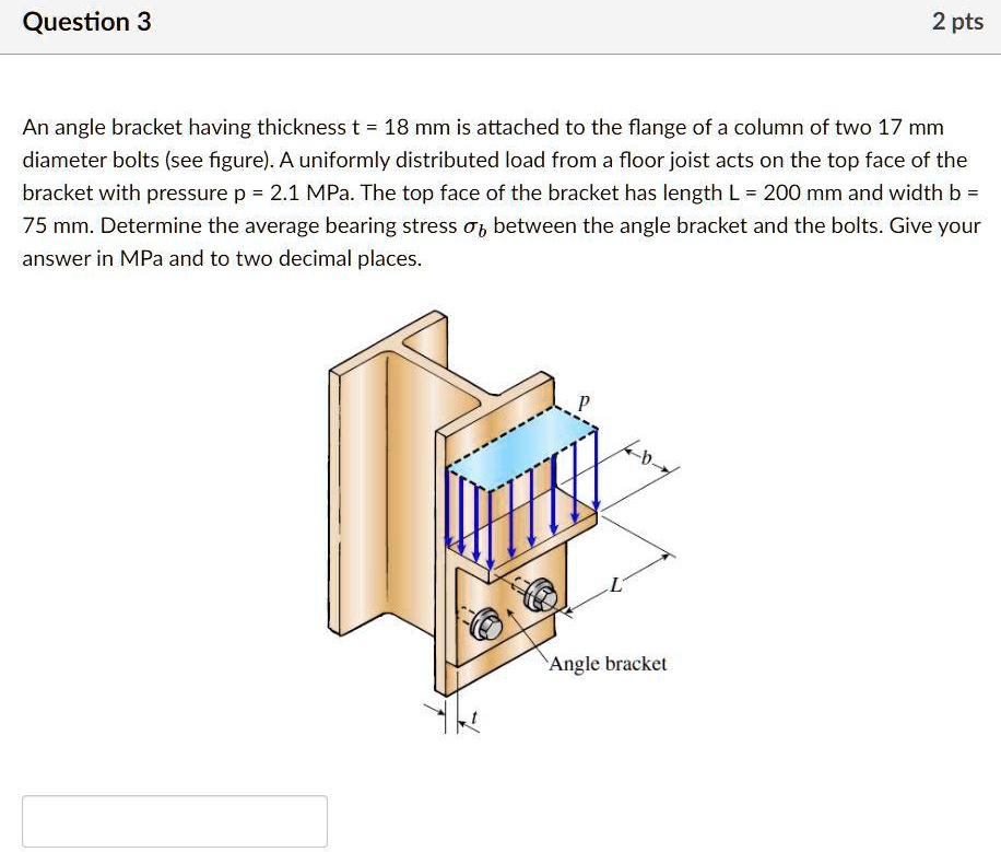 SOLVED: Question 3 2 pts An angle bracket having thickness t = 18 mm is ...