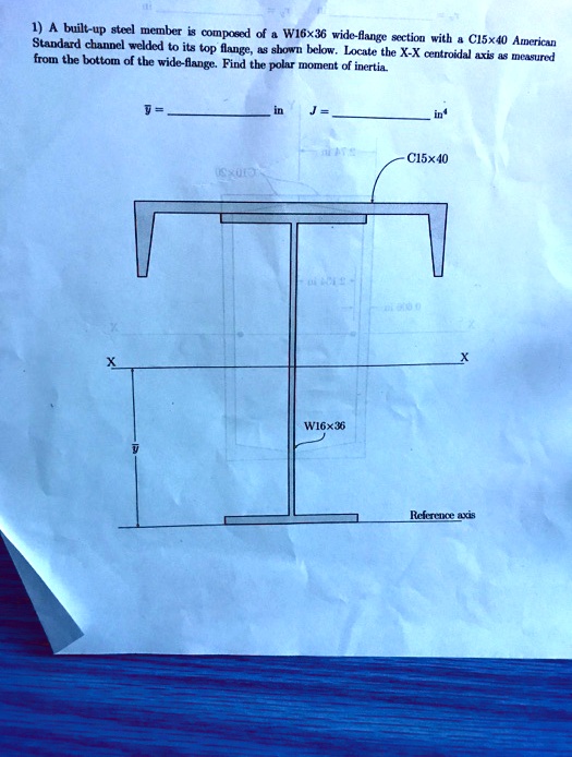 SOLVED: A built-up steel memeber is composed of a W16*36 wide-flange section with a C15*40 ...