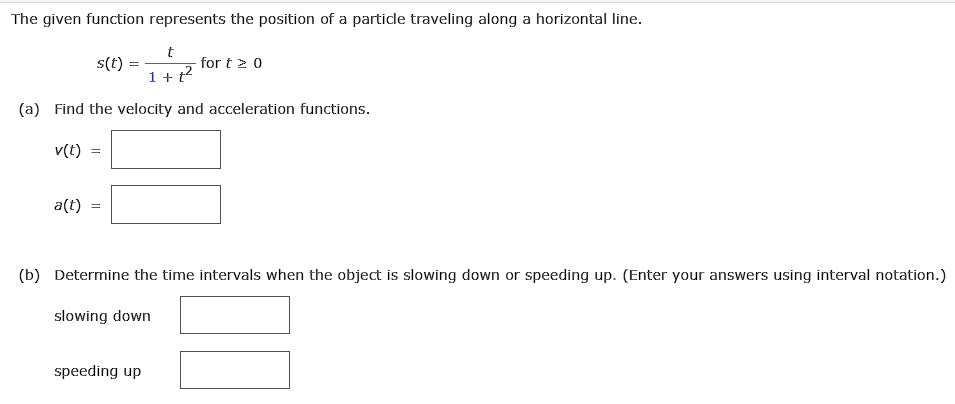 SOLVED: The given function represents the position of particle traveling along horizontal line ...