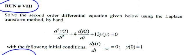SOLVED: RUN#VIII Solve the second order differential equation given ... SOLVED: RUN#VIII Solve the second order differential equation given ...