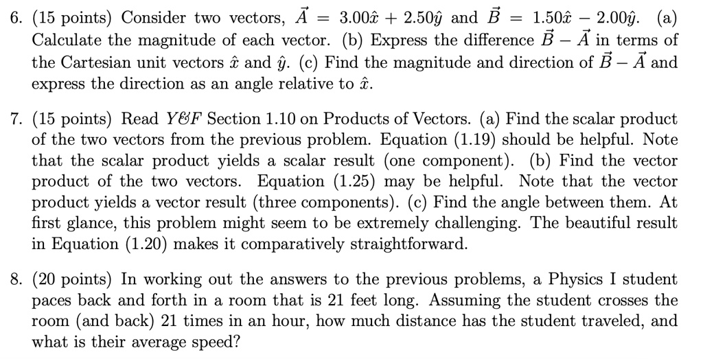 6. (15 points) Consider two vectors, A⃗ = 3.00x̂ + 2.50ŷ and B⃗ = 1.50x̂ - 2.00ŷ. (a) Calculate ...