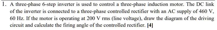 SOLVED: 1. A three-phase 6-step inverter is used to control a three ...