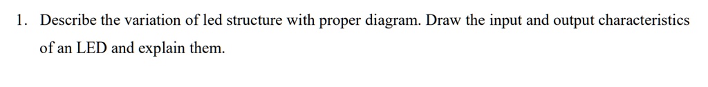 SOLVED: 1. Describe the variation of led structure with proper diagram ...