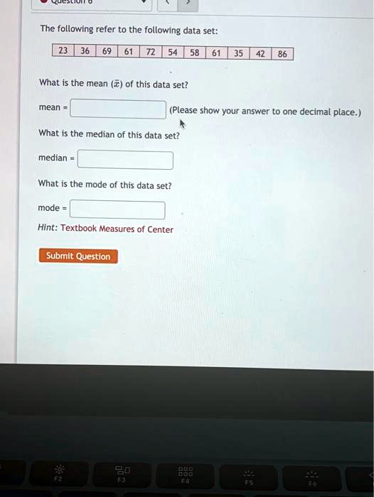 The following refer to the following data set: 23 36 69 61 72 54 58 61 ...