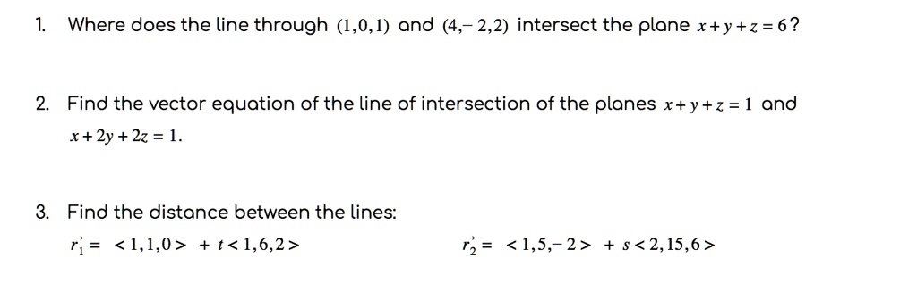 SOLVED: Where does the line through (1,0,1) and (4,-2,2) intersect the ...