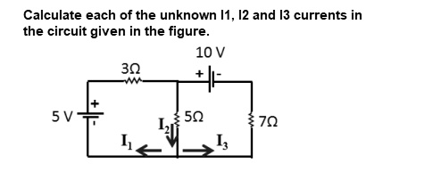 SOLVED: Calculate each of the unknown 11,I2 and I3 currents in the circuit given in the figure ...