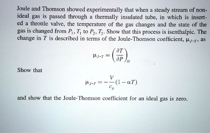 SOLVED: Joule and Thomson showed experimentally that when a steady stream of non-ideal gas is ...