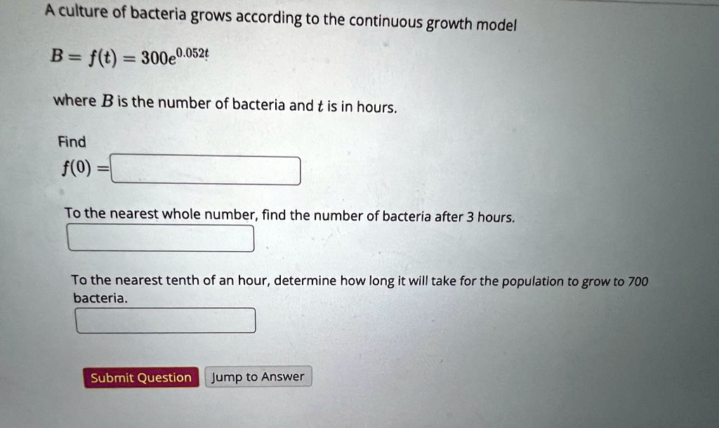 SOLVED: A culture of bacteria grows according to the continuous growth ...