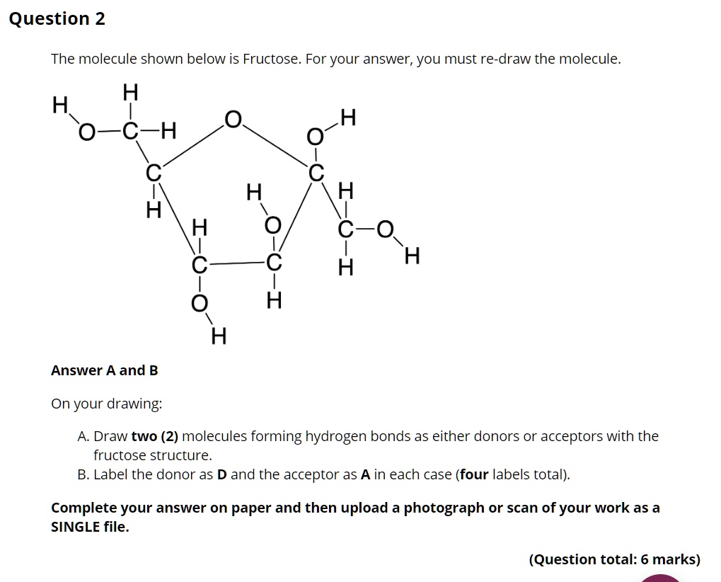SOLVED: Question 2 The molecule shown below is Fructose. For your ...