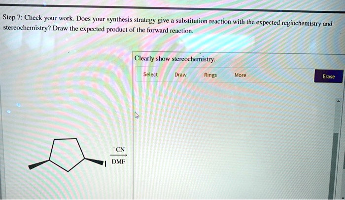 Step 7: Check your work. Does your synthesis strategy give substitution ...