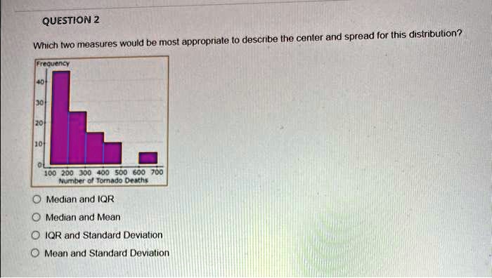 SOLVED: QUESTION 2: Which two measures would be most appropriate to ...