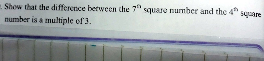 show that the difference between the 7ih square number and the 4th ...