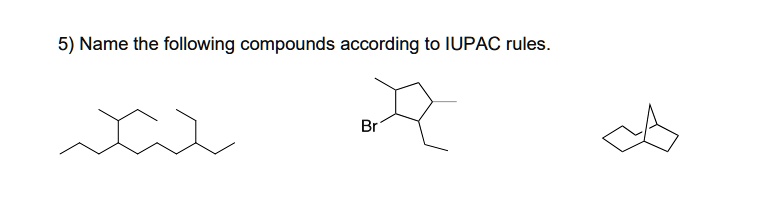SOLVED: 5) Name the following compounds according to IUPAC rules