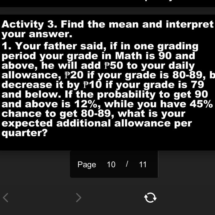 Activity 3. Find the mean and interpret your answer. 1. Your father said, if in one grading ...