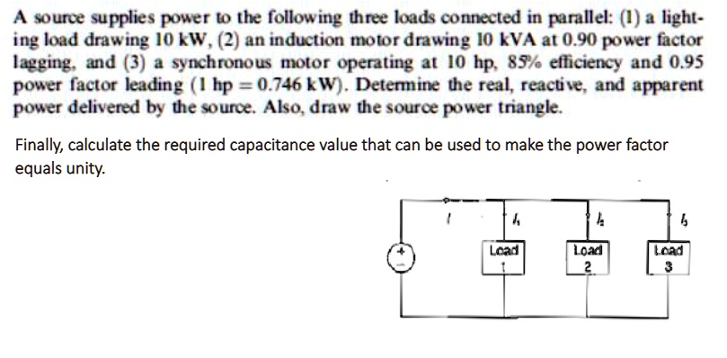 SOLVED: A source supplies power to the following three loads connected ...