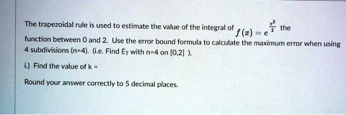 SOLVED: The trapezoidal rule is used to estimate the value of the ...
