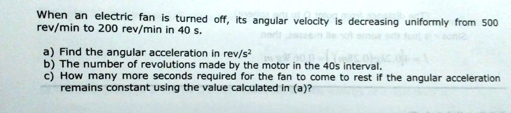 SOLVED: When an electric fan is turned off, its angular velocity rev ...