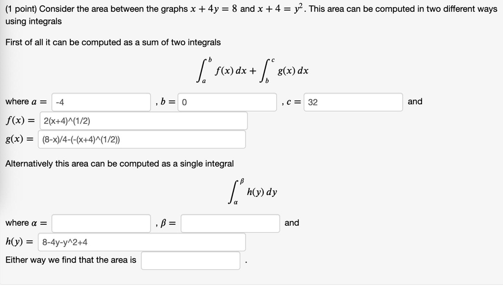 SOLVED: Consider the area between the graphs x + 4y = 8 and x + 4 = y. This area can be computed ...