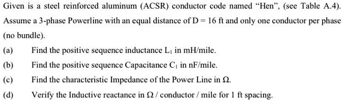 SOLVED: Texts: Given is a steel-reinforced aluminum ACSR conductor code ...
