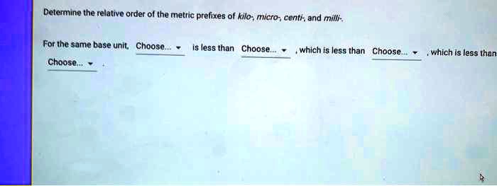 SOLVED: Determine the relative order of the metric prefixes of kilo ...